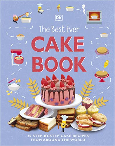 The Best Ever Cake Book: 20 Step-by-Step Cake Recipes from Around the ...