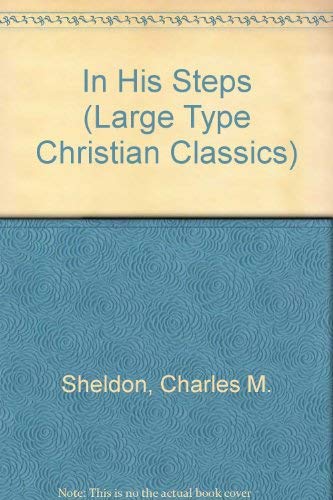 Amazon.com: In His Steps (Large Type Christian Classics): 9780879832919 ...
