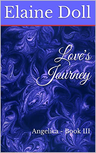 Love's Journey: Angelica - Book III - Kindle edition by Doll, Elaine ...