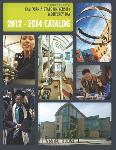 California State University, Monterey Bay Catalog 2012-2014: California ...
