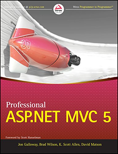Professional ASP.NET MVC 5 (WROX): Brad Wilson, Jon Galloway, David Matson, K. Scott Allen ...