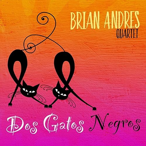 Écouter Dos Gatos Negros de Brian Andres Quartet sur Amazon Music Unlimited