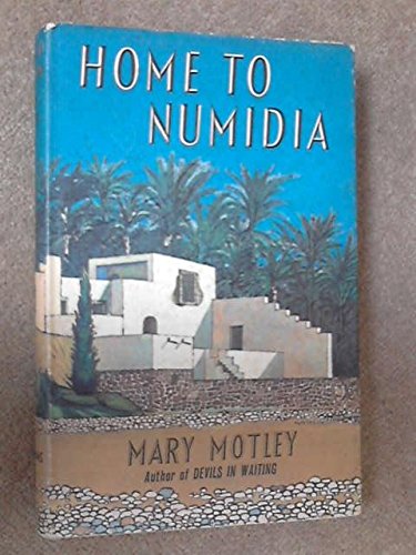 Home to Numidia: Mary Motley: Amazon.com: Books