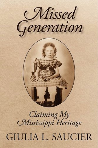 Missed Generation: Claiming My Mississippi Heritage: Saucier, Giulia L ...