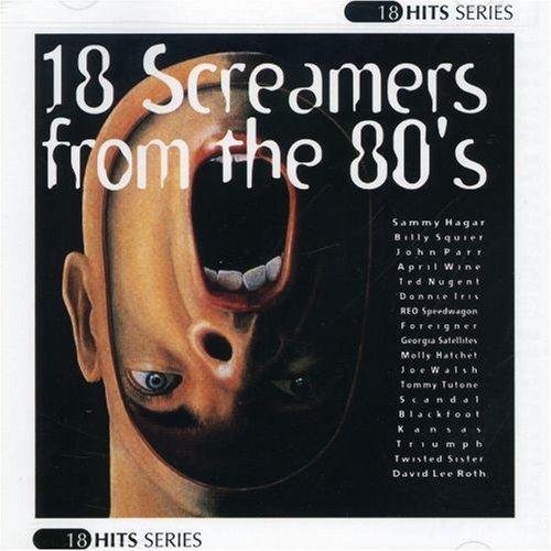 18 Screamers from the 80's: Various Artists, Various Artists, Hagar ...