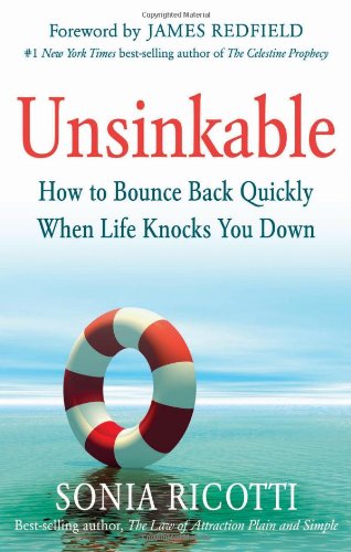 Unsinkable: How to Bounce Back Quickly When Life Knocks You Down ...