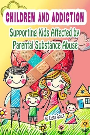 Amazon | Children and Addiction: Supporting Kids Affected by Parental ...