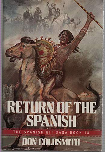RETURN OF THE SPANISH (THE SPANISH BIT SAGA BOOK, NO. 18): Coldsmith ...