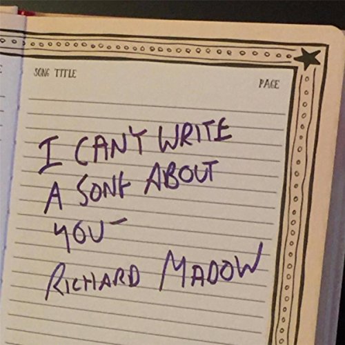 Amazon.com: I Can't Write a Song About You : Richard Madow: Digital Music