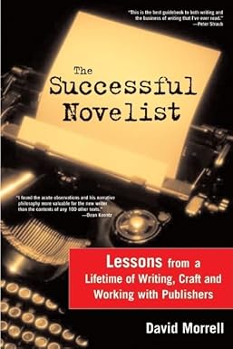The Successful Novelist: A Lifetime of Lessons about Writing and ...