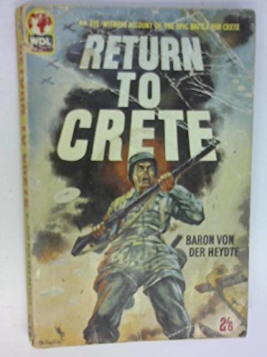 Return to Crete, (Daedelus Returned). An eye-witness avvount of the ...