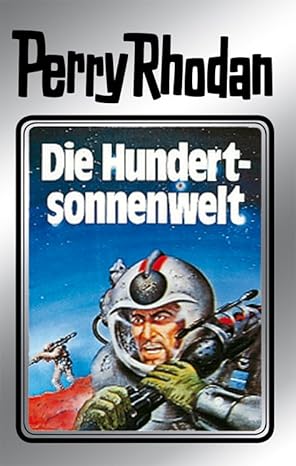 Perry Rhodan 17: Die Hundertsonnenwelt (Silberband): 5. Band des Zyklus ...