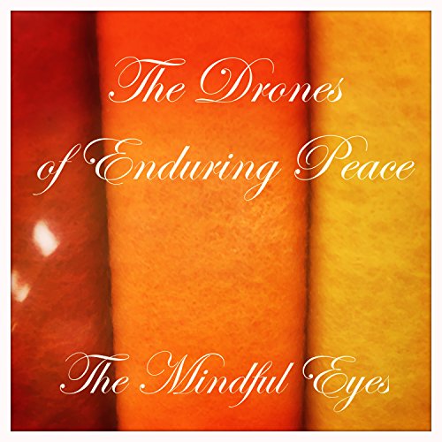 Amazon.com: The Drones of Enduring Peace : The Mindful Eyes: Digital Music