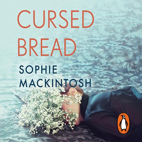 Cursed Bread : Mackintosh, Sophie, Gaunt, Genevieve: Amazon.co.uk: Books