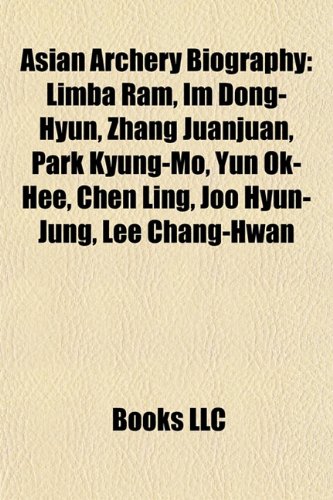 Buy Asian Archery Biography Introduction: Im Dong-Hyun, Park Kyung-Mo ...