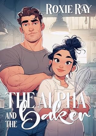 Amazon.com: The Alpha And The Baker eBook : Ray, Roxie: Kindle Store