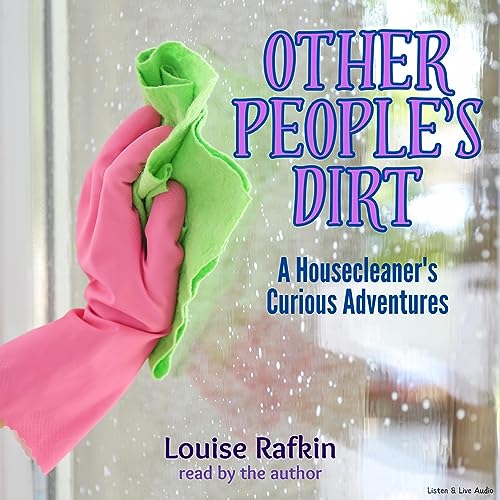 Amazon.com: Other People's Dirt: A Housecleaner's Curious Adventures ...