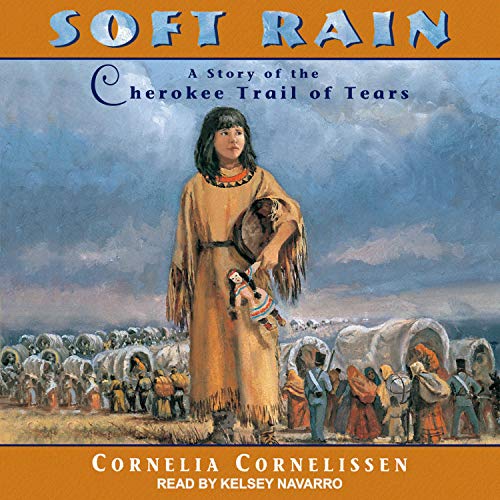 Amazon.com: Soft Rain: A Story of the Cherokee Trail of Tears (Audible ...
