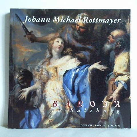 Johann Michael Rottmayer: Barock in Salzburg (German Edition ...