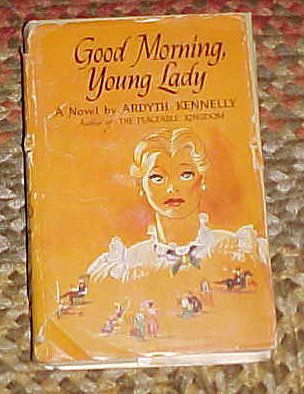 Good Morning, Young Lady by Ardyth Kennelly Hardback 1953: Ardyth ...
