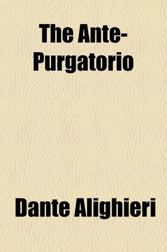 The Ante-Purgatorio : Dante Alighieri: Amazon.es: Libros
