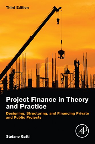 Project Finance in Theory and Practice: Designing, Structuring, and ...