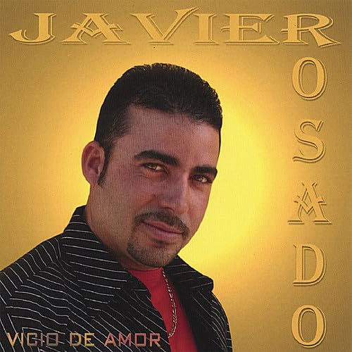 Rosado Javier, Javier Rosado - Vicio de Amor - Amazon.com Music