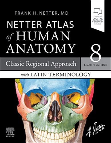 Netter Atlas of Human Anatomy: Classic Regional Approach with Latin ...