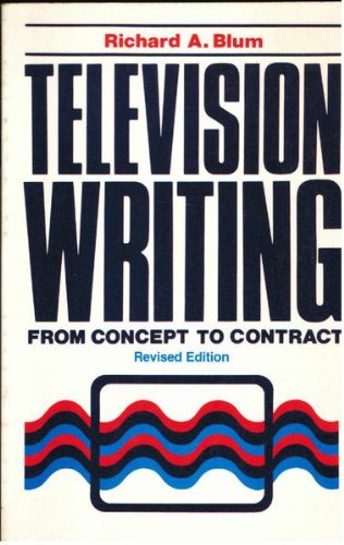 Television Writing: From Concept to Contract: Blum, Richard A ...