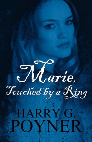 Marie, Touched by a Ring: Poyner, Harry G.: 9781456049478: Amazon.com ...