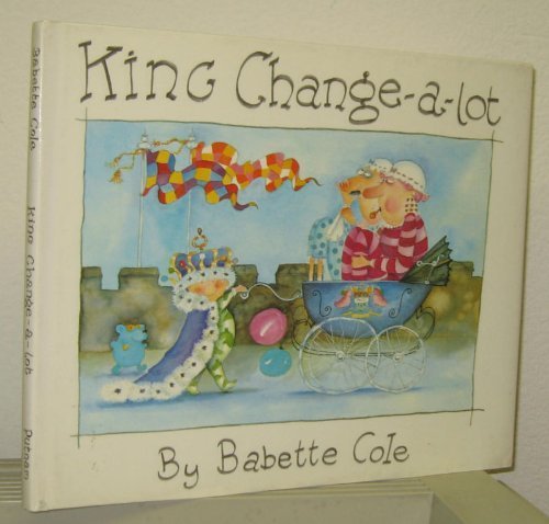 King Change-a-Lot: Cole, Babette: 9780399216701: Amazon.com: Books