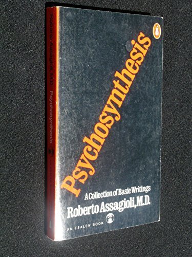 Psychosynthesis: A Collection of Basic Writings (An Esalen Book) by ...