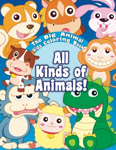 The Big Animal Kids Coloring Book All Kinds Of Animals (Super Fun ...