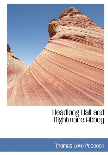 Headlong Hall and Nightmare Abbey: Peacock, Thomas Love: 9781115013994 ...