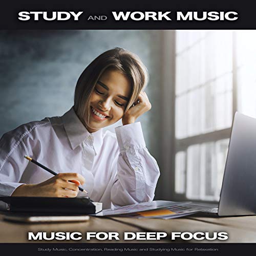 Play Study and Work Music: Music For Deep Focus, Study Music ...