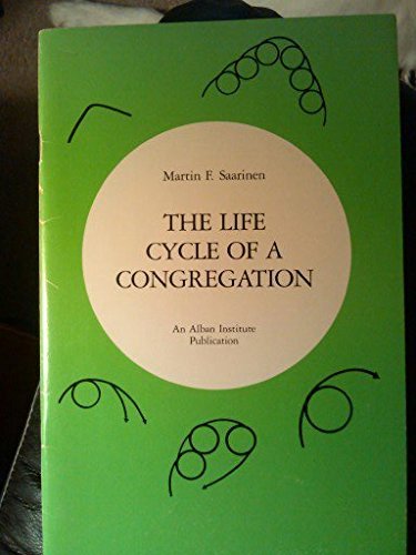 The Life Cycle of a Congregation: Martin F. Saarinen: 9781566990165 ...
