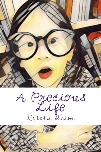 A Precious Life: Shim, Miss Krista: 9781542518239: Amazon.com: Books