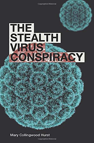 The Stealth Virus Conspiracy: Collingwood Hurst, Mary: 9781791324223 ...