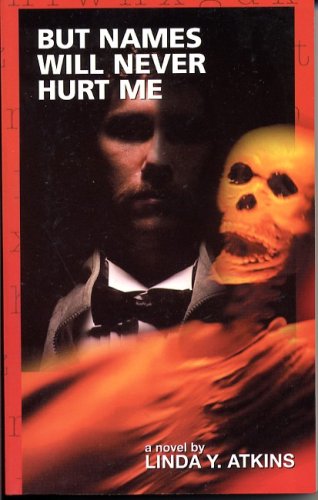 But Names Will Never Hurt Me: Linda Y. Atkins: 9781583741016: Amazon ...
