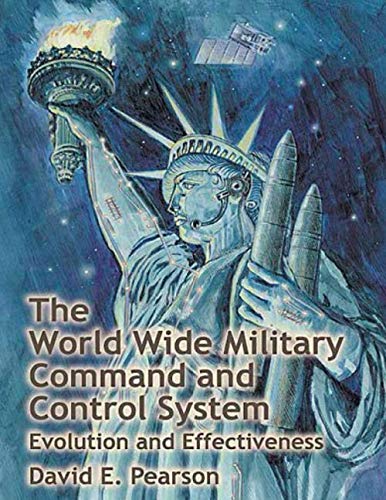 The World Wide Military Command and Control System - Evolution and ...
