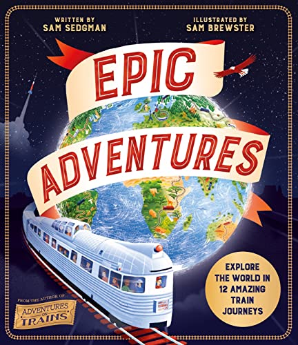 Epic Adventures: Explore the World in 12 Amazing Train Journeys: Amazon ...