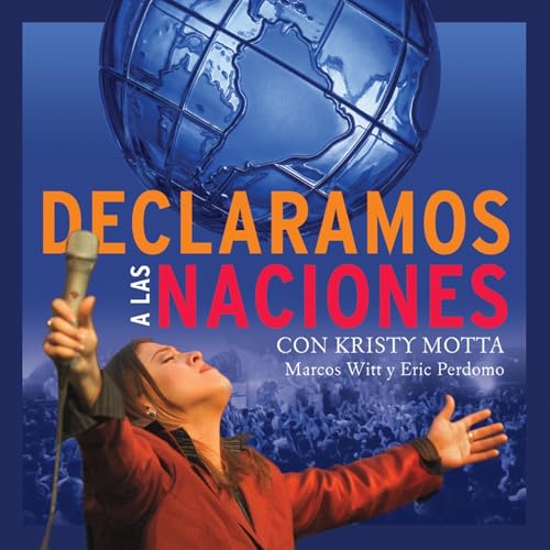 Play Declaramos A Las Naciones by Kristy Motta, Marcos Witt & Eric ...
