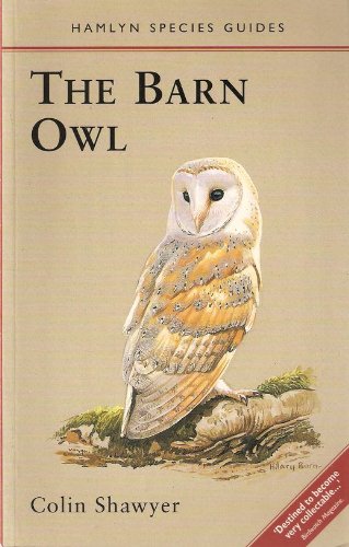 Barn Owl (Hamlyn Species Guides): Amazon.co.uk: Shawyer, Colin R., Burn ...
