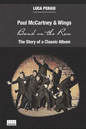Paul McCartney & Wings: Band on the Run. The Story of a Classic Album ...