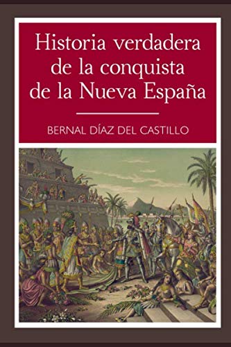 Historia verdadera de la conquista de la Nueva España (Spanish Edition ...