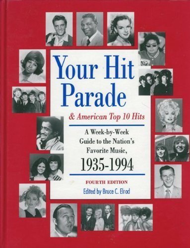 Your Hit Parade & American Top Ten Hits: A Week-By-Week Guide to the ...