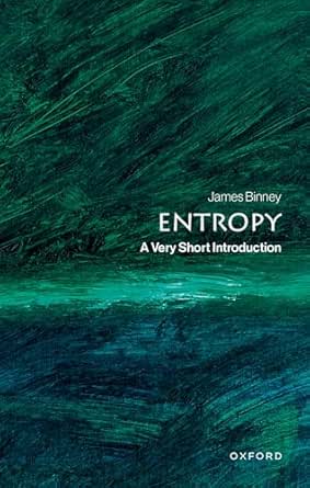 Entropy: A Very Short Introduction (Very Short Introductions) , Binney ...