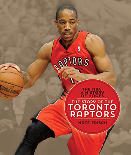 The NBA: A History of Hoops: The Story of the Toronto Raptors: Frisch ...