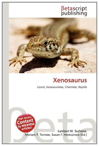 Xenosaurus: Lizard, Xenosauridae, Chordate, Reptile : Surhone, Lambert ...