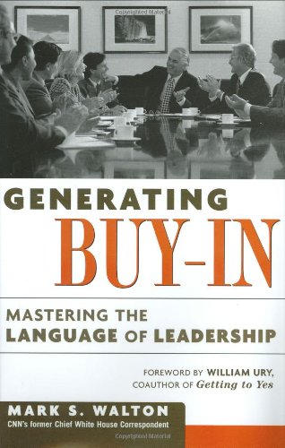 Generating Buy-In: Mastering the Language of Leadership: Walton, Mark S ...